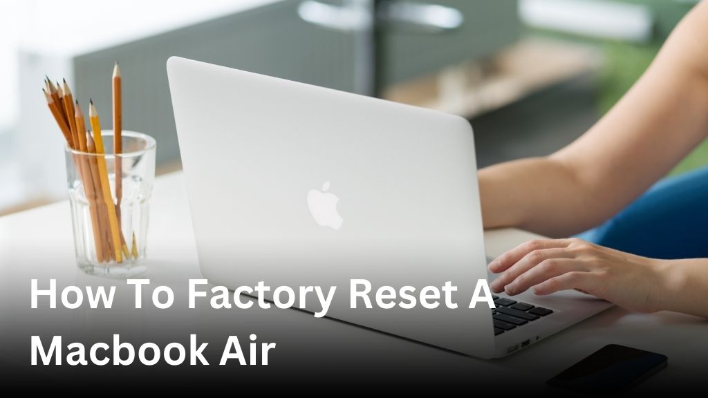 How To Factory Reset A Macbook Air